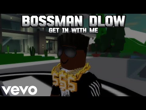 BOSSMAN DLOW - GET IN WITH ME (OFFICIAL ROBLOX MUSIC VIDEO ...