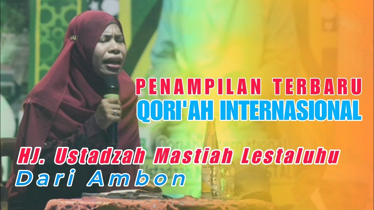 QORI'AH INTERNASIONAL HJ. Ustadzah Mastiah Lestaluhu [ Dari Ambon ...