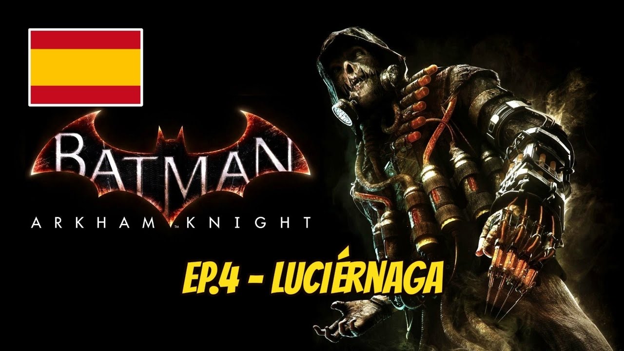 Batman Arkham Knight - La Serie: Capítulo 4 - Luciérnaga - YouTube