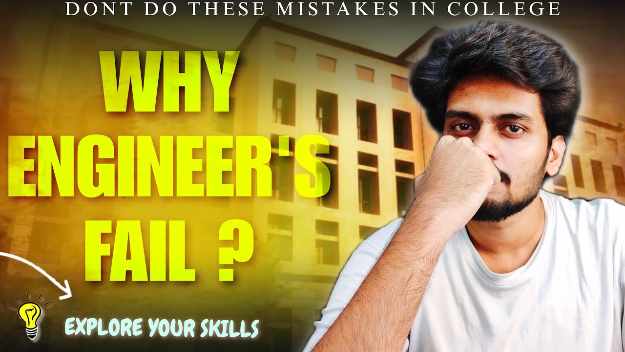 Why Engineers Fail? Mistakes Not to Do in Engineering College || Must ...