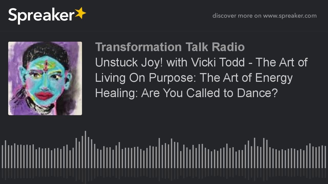 Unstuck Joy! with Vicki Todd - The Art of Living On Purpose: The Art of ...