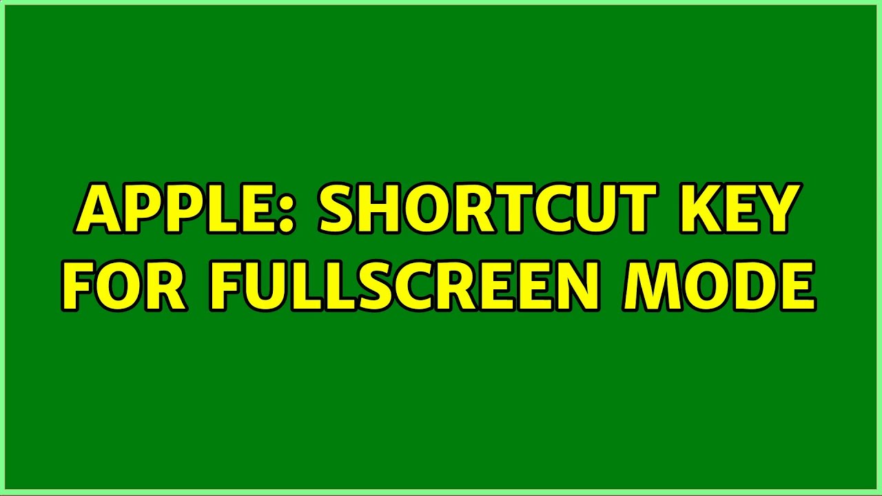 Apple: Shortcut key for fullscreen mode (3 Solutions!!) - YouTube