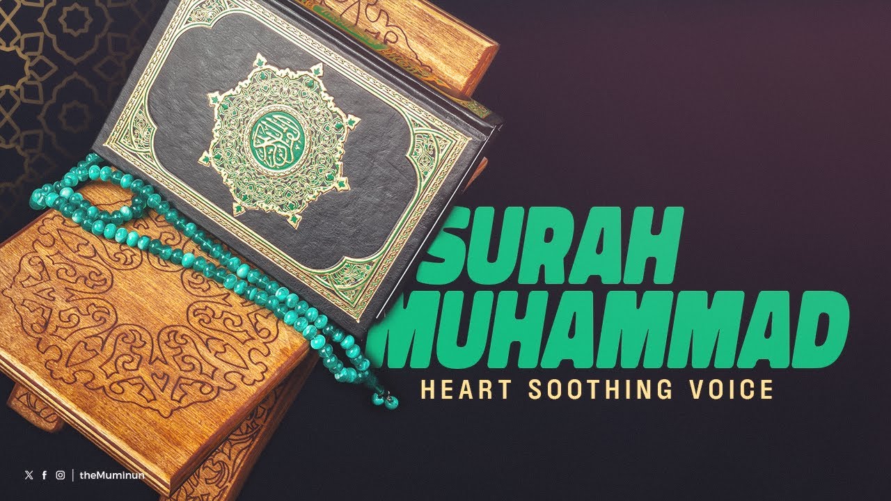 Surah Muhammad (Full) | Quran recitation | Heart soothing voice - YouTube
