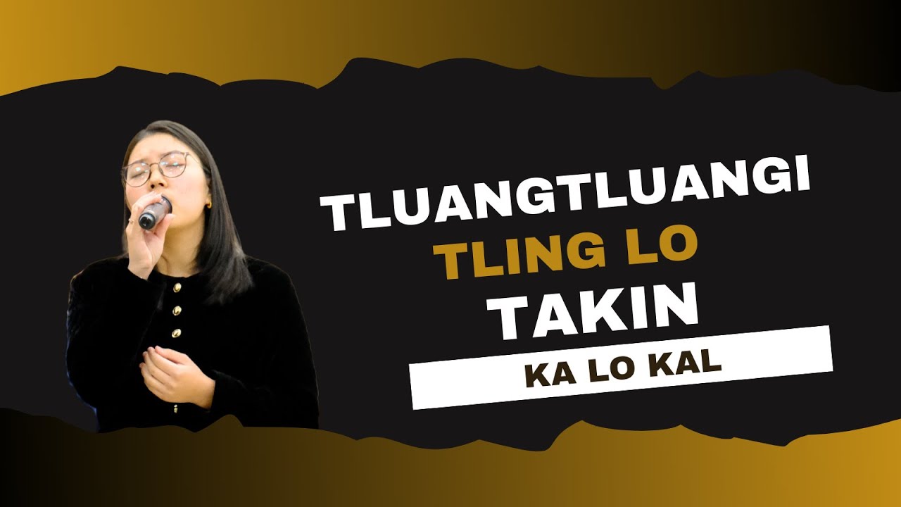 Tling lo takin ka lo kal | R. Lalnuntluangi | Kumthar Inkhawm & Member ...