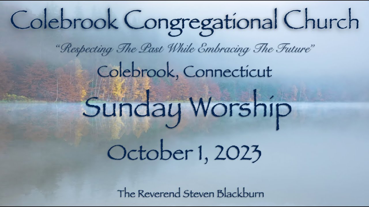 Sunday Worship, October 1, 2023, Colebrook Congregational Church ...