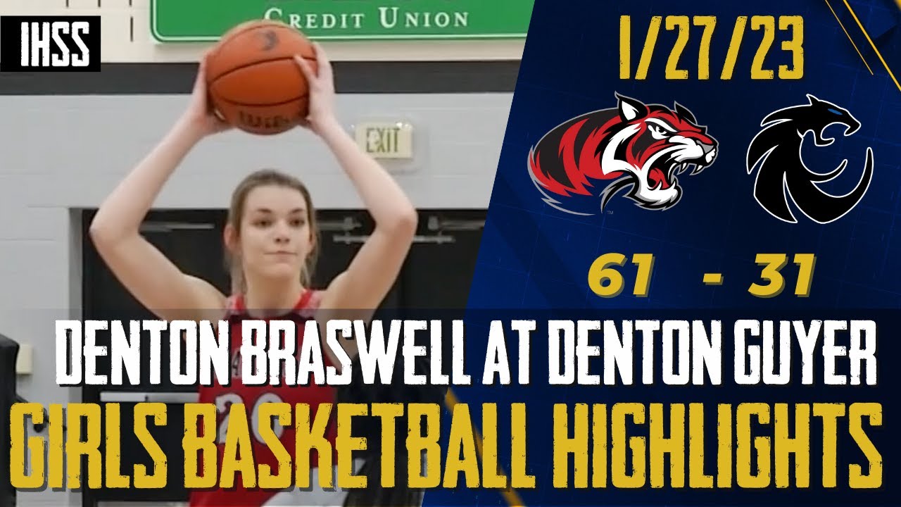 Denton Braswell at Denton Guyer - 2023 Girls Basketball Highlights ...