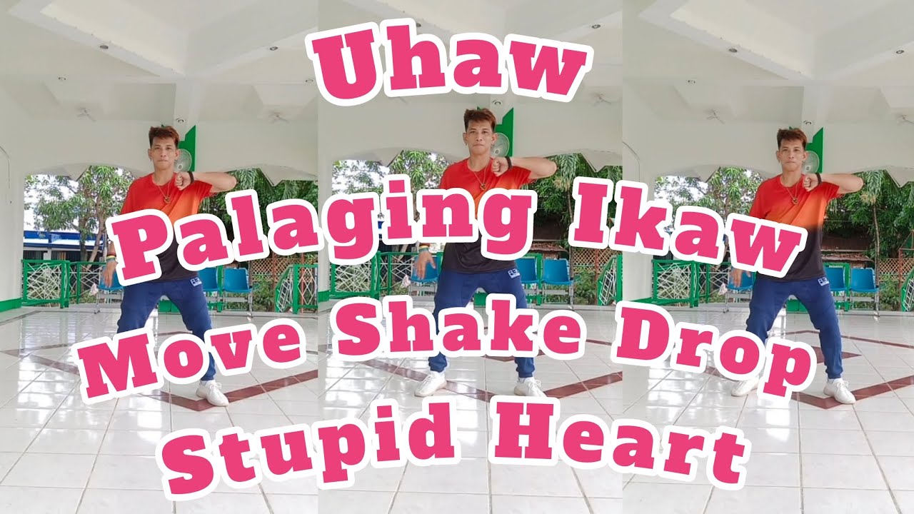 Uhaw x Palaging Ikaw | Move Shake Drop | Stupid Heart | Non-Stop Tiktok ...