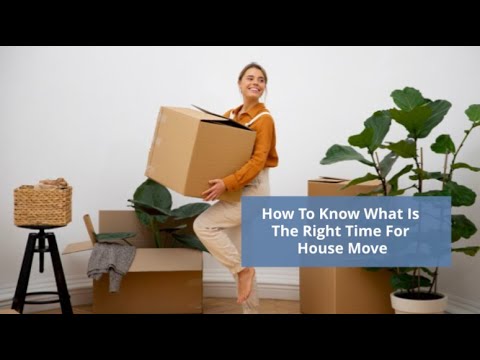 How To Know What Is The Right Time For House Move | Better Removalists ...