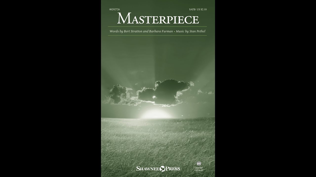 MASTERPIECE (SATB Choir) - Bert Stratton/Barbara Furman/Stan Pethel ...