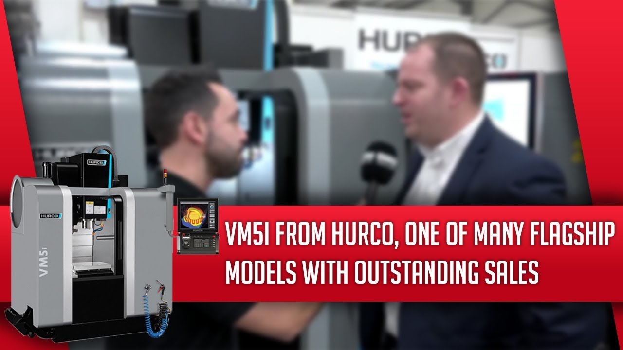 VM5i from Hurco just one of many flagship models with outstanding sales ...