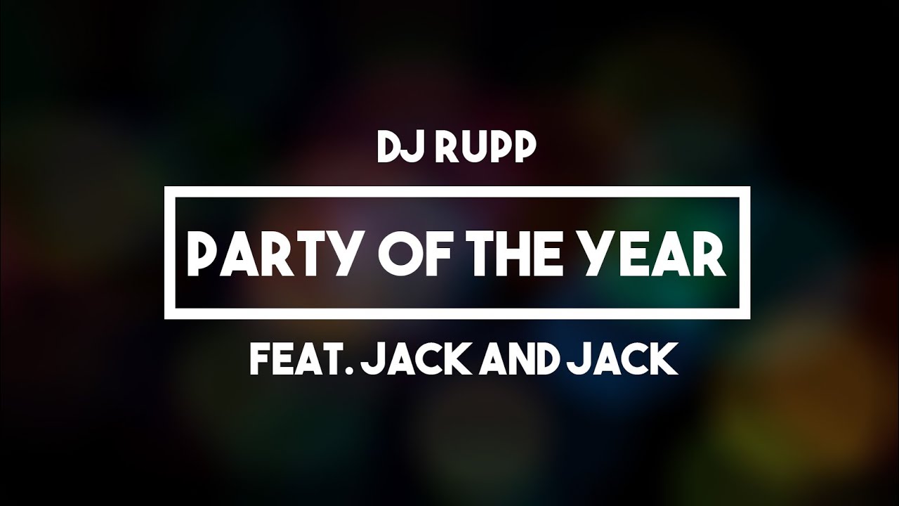 DJ Rupp (Feat. Jack and Jack) - Party of the Year | Lyrics - YouTube