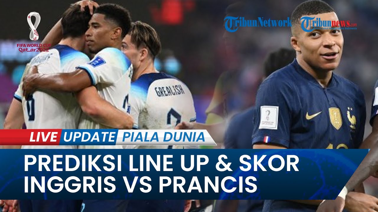 Prediksi Line up & Skor Inggris vs Prancis, Nasib Les Bleus di Mbappe ...