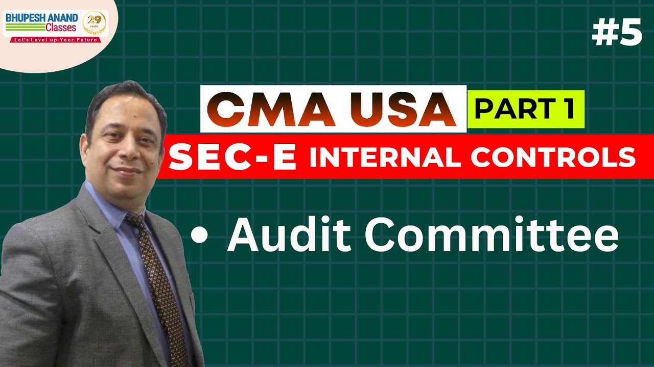 CMA USA Part 1 | Sec E Internal Controls | Audit Committee [Lec-5 ...