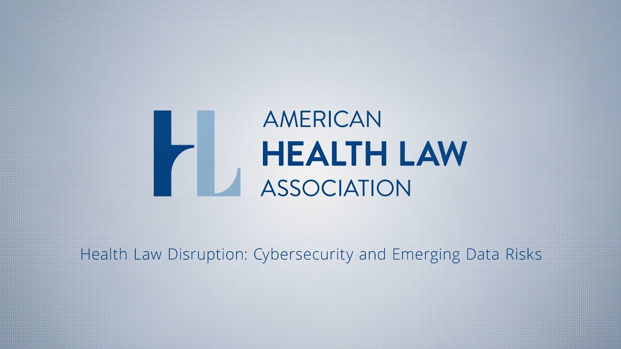 Health Law Disruption: Cybersecurity and Emerging Data Risks - YouTube