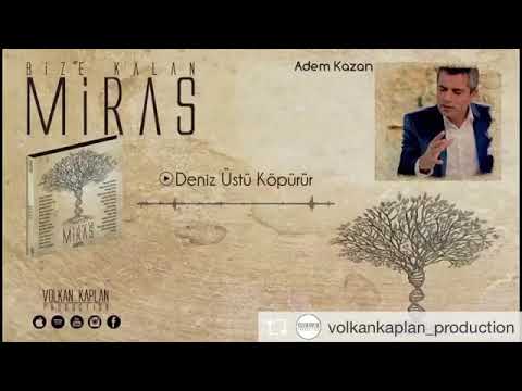 ADEM KAZAN DENİZ ÜSTÜ KÖPÜRÜR