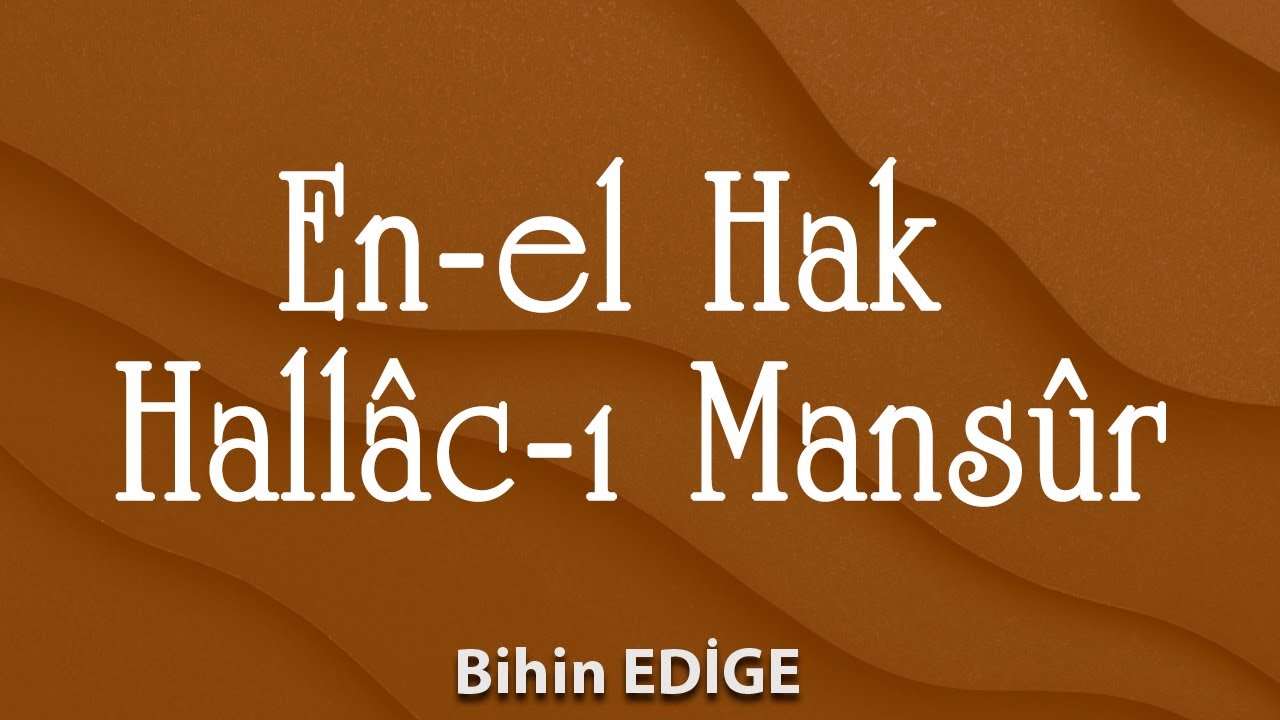En-el Hak /Hallâc-ı Mansûr - YouTube
