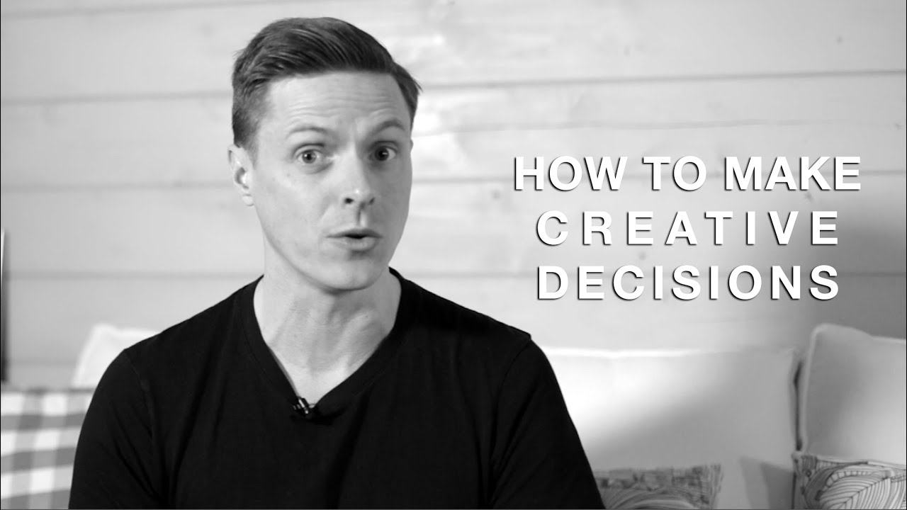 How To Make Creative Decisions - YouTube