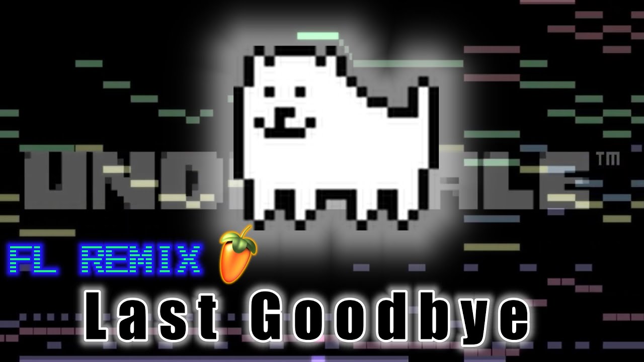 Undertale - Last Goodbye /FL Remix - YouTube