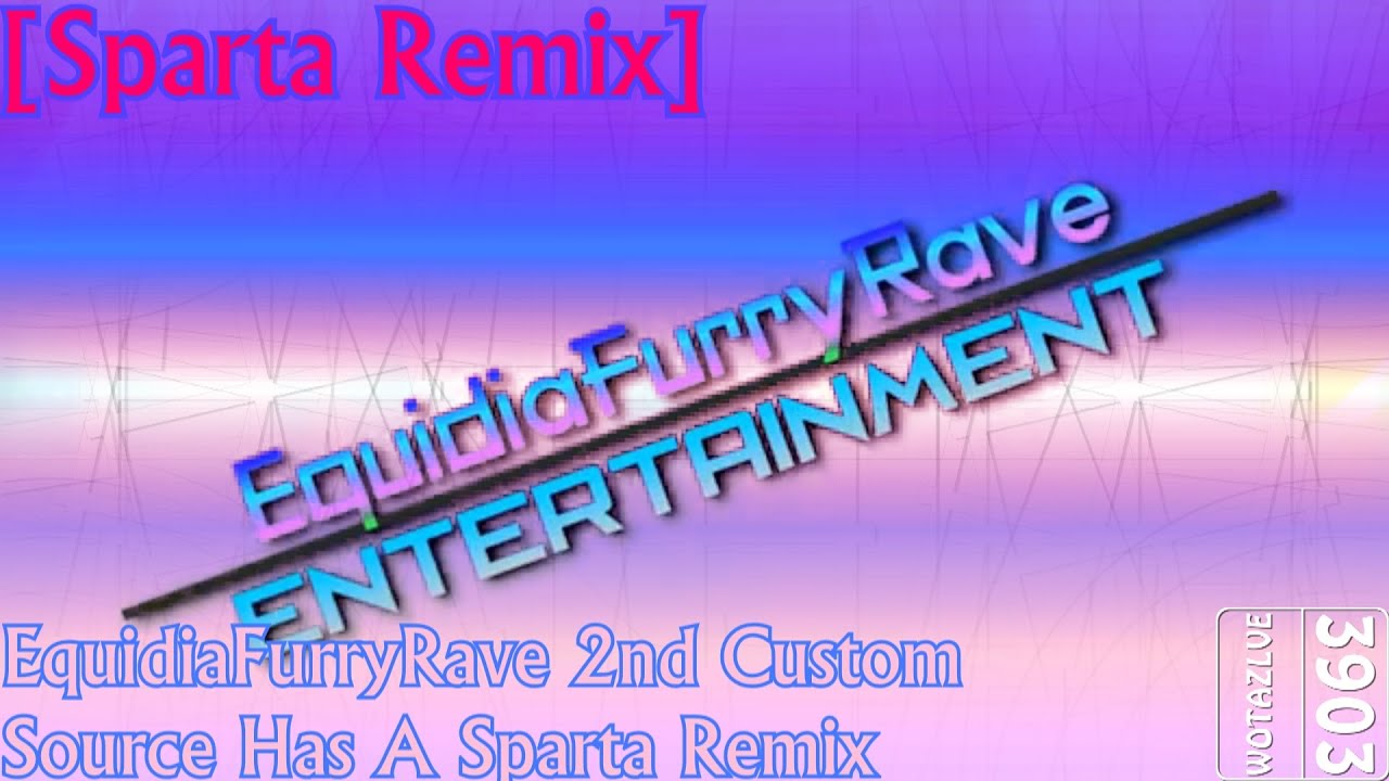 [Sparta Remix] EquidiaFurryRave 2nd Custom Source Has A Sparta Remix ...