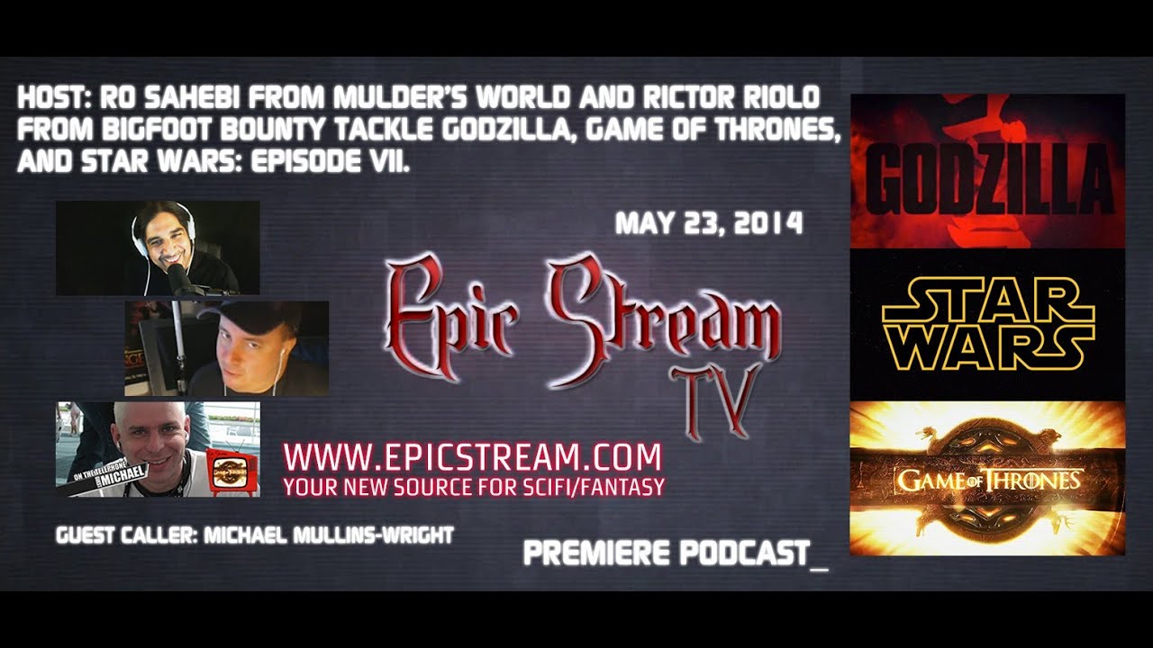 Epic Stream TV Podcast: Episode 1 - Topics: Godzilla, Game of Thrones ...