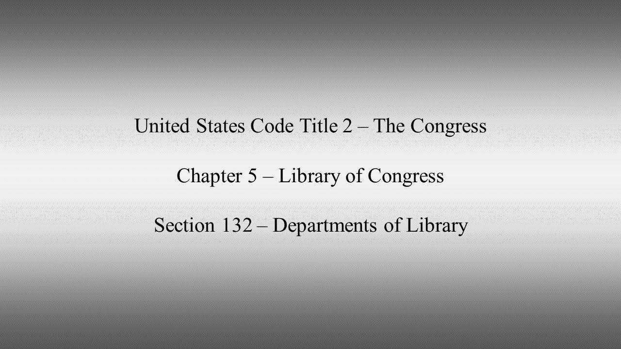 USC 2 Chapter 5 Section 132 Departments of Library - YouTube