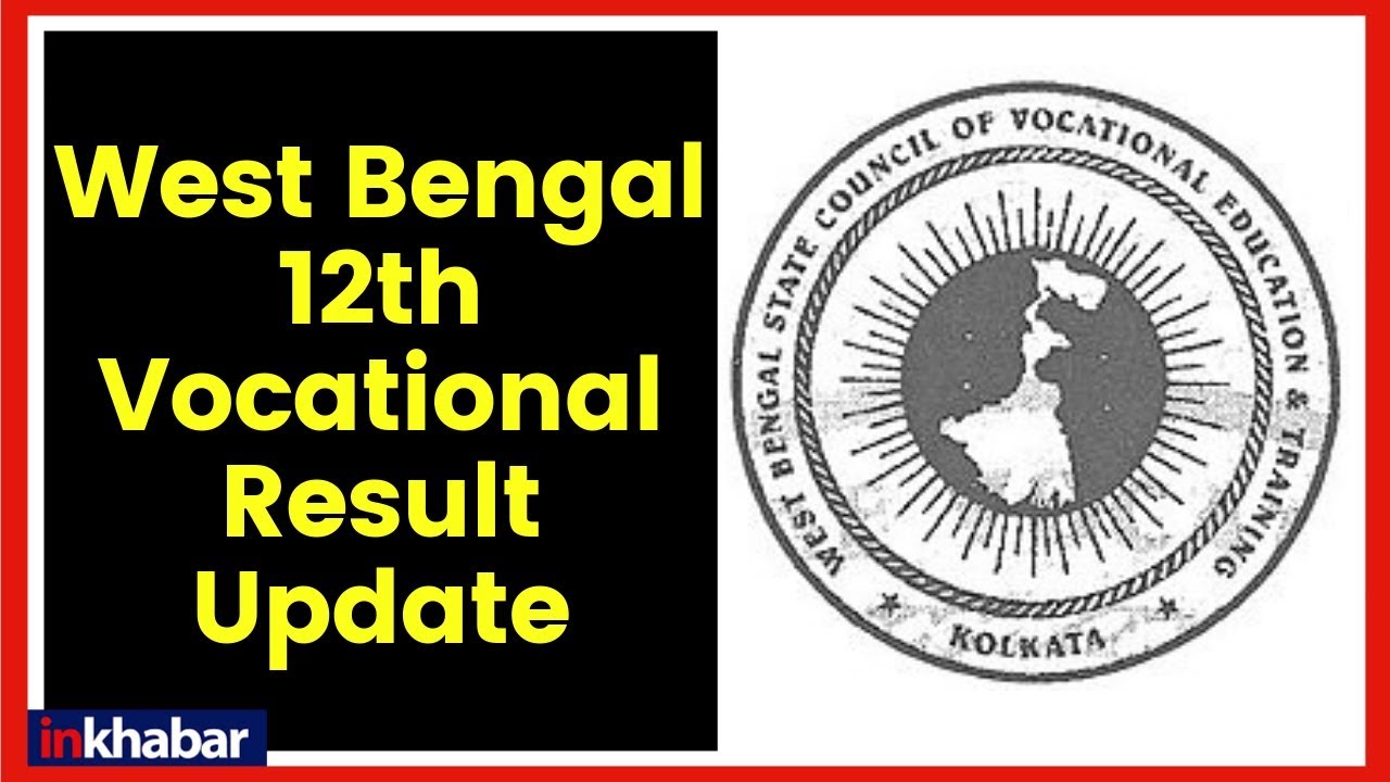 WB 12th Vocational Result 2019; Check West Bengal class 12th VOC Result 2019 at wbscvet.nic.in ...