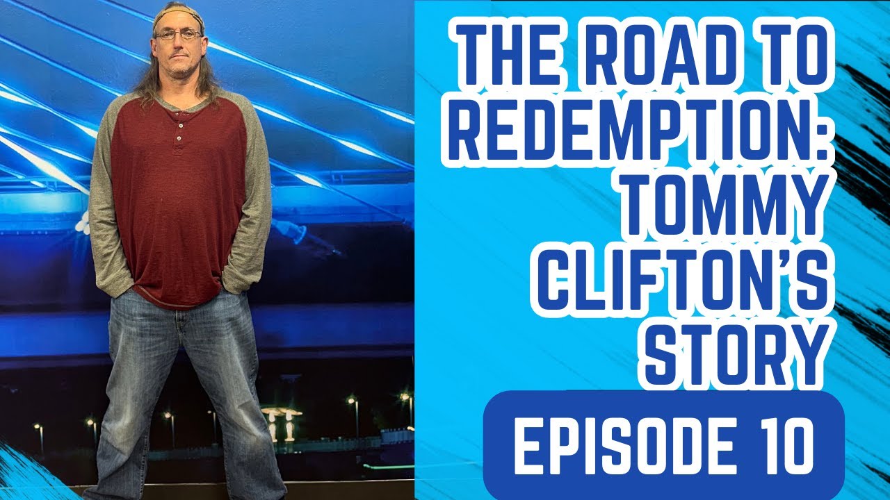 Episode 10:The Road to Redemption: Tommy Clifton's Story - YouTube