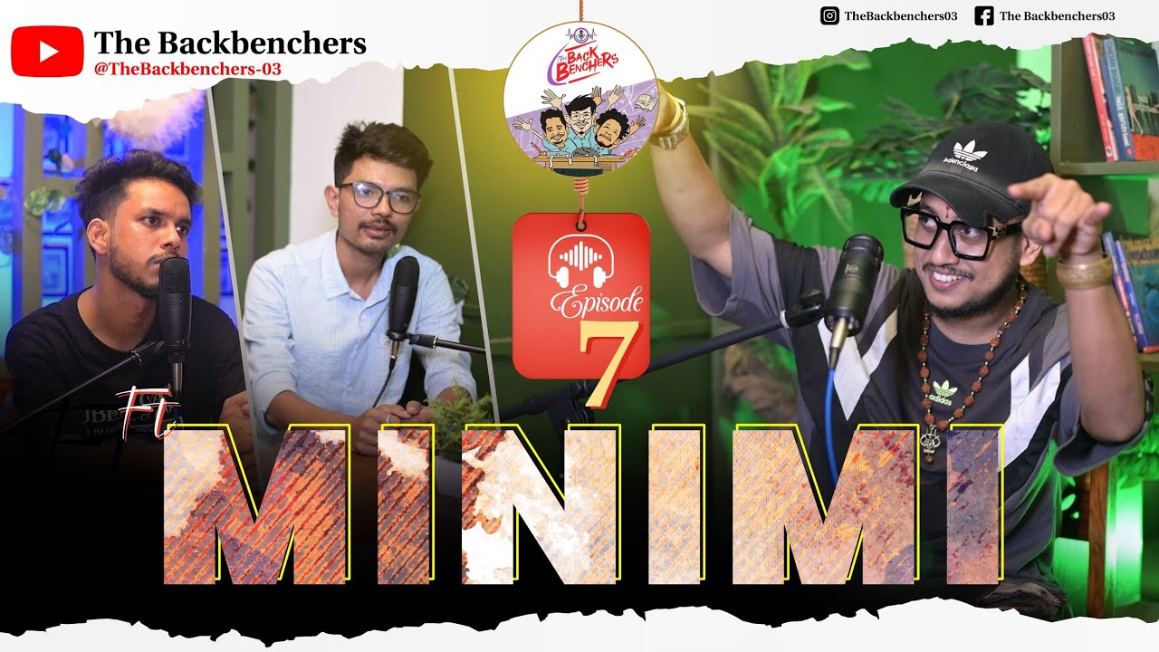 The Backbenchers| Episode 7 ft Minimi| Rapper From Assam| - YouTube