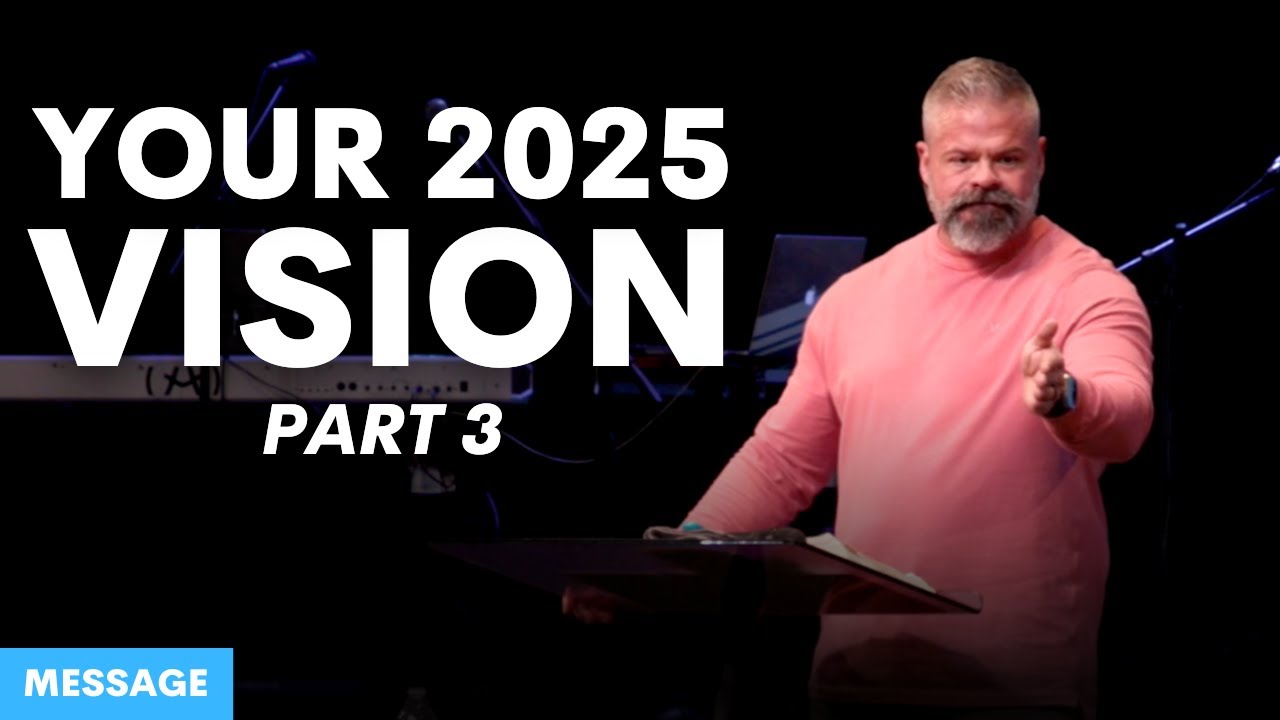Message || Your 2025 VISION (Part 3 - The 4 Stages of Vision) || 1.12. ...