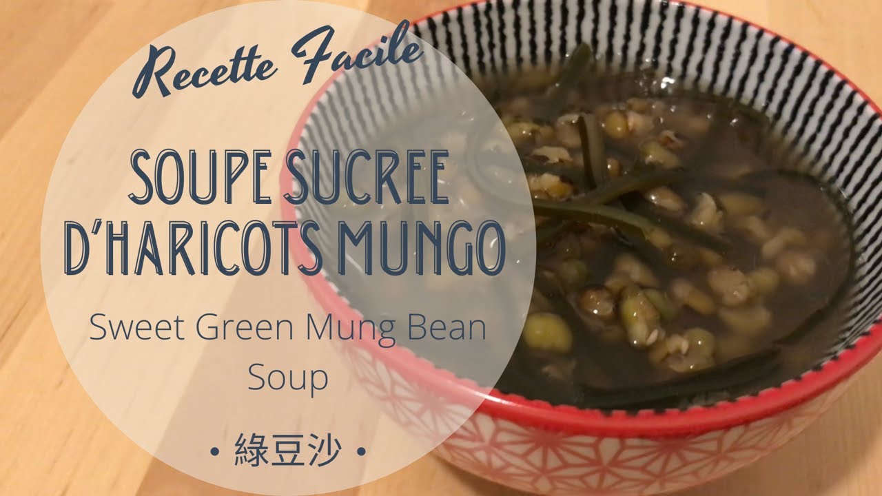 Soupe sucrée de graines d’haricots mungo - Sweet Green Mung Bean Soup ...