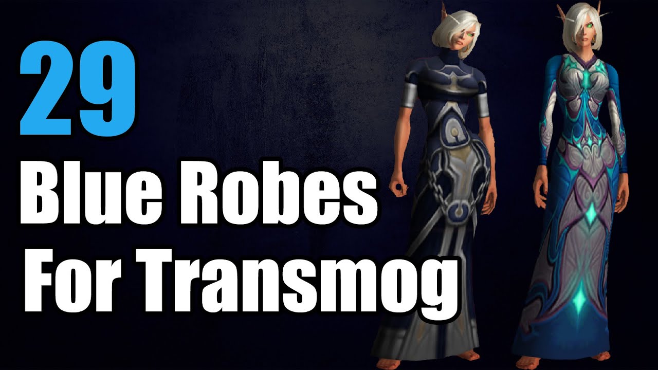 Blue Cloth Robe & Dress Transmog WoW - YouTube