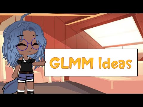 Need help making a Glmm here's some Glmm Ideas [Requested] - YouTube