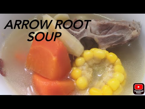 HOW TO COOK ARROW ROOT SOUP || CHINESE SOUP RECIPE || ANN'S MIXED ...