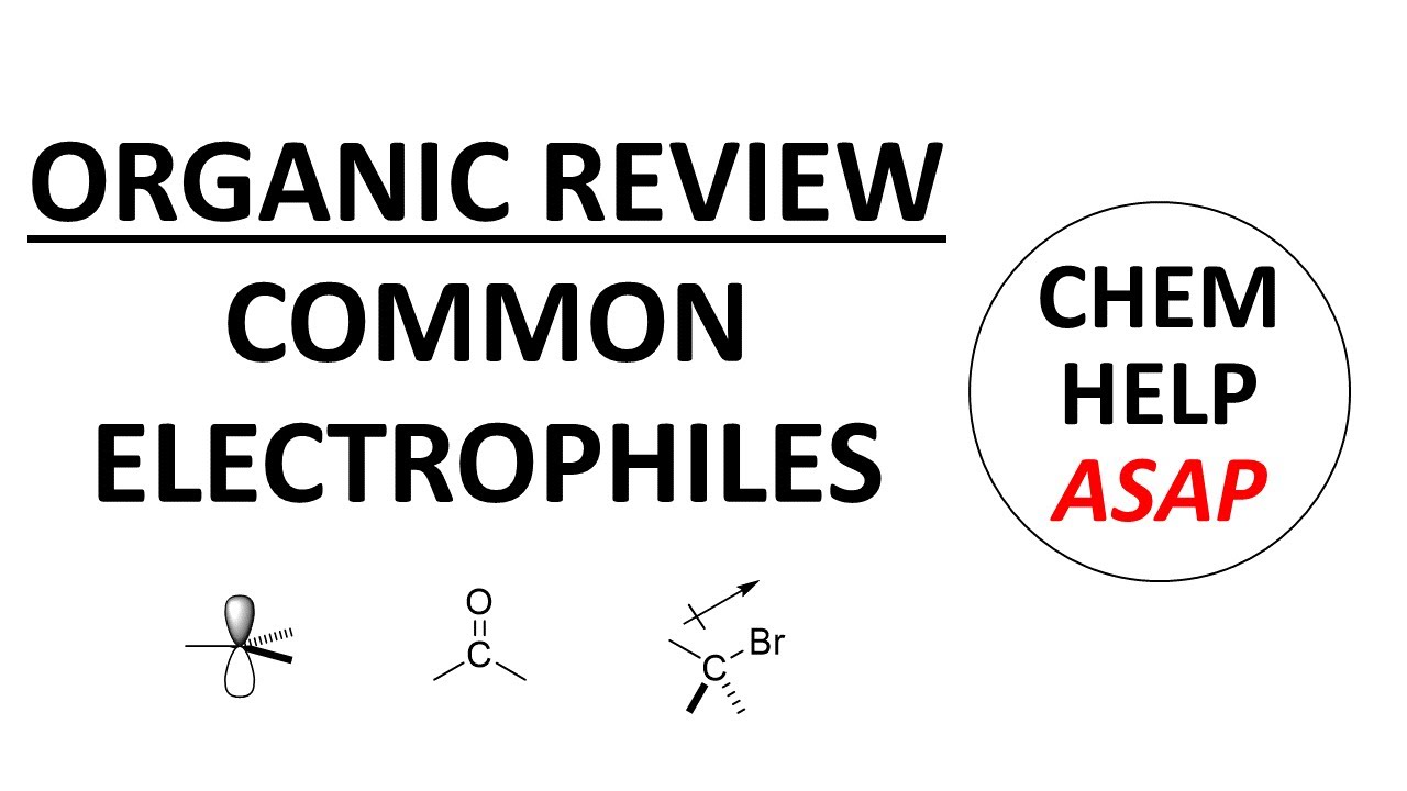 organic chemistry review - electrophiles & electrophilic reagents - YouTube