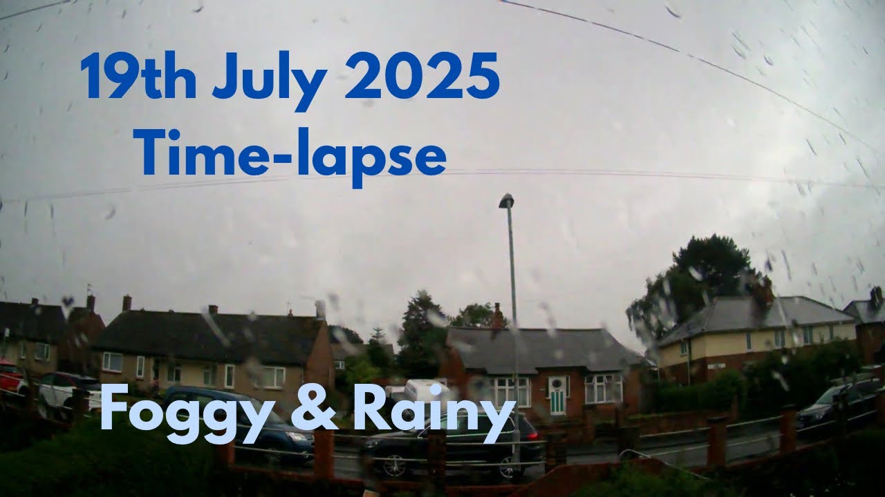 19 July 2025 Time-lapse: Foggy, Mild & Rainy - YouTube