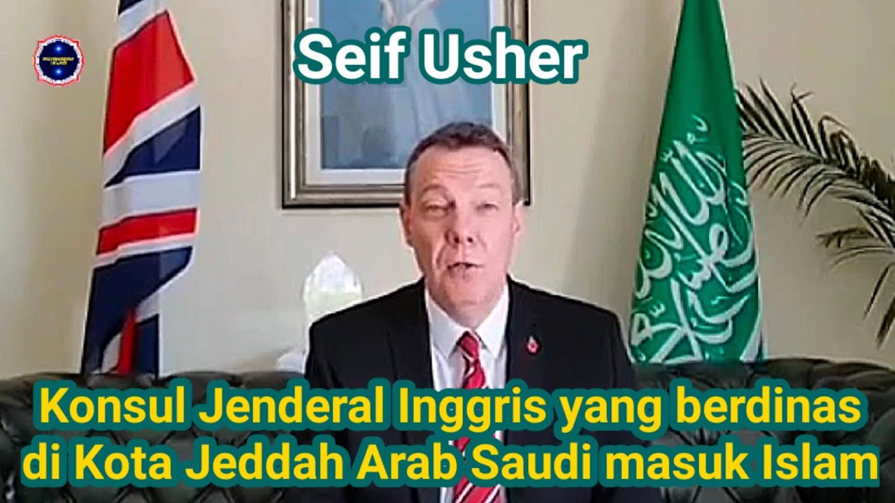 Kisah Mualaf || Saif Usher Konsul Jenderal Inggris Di Arab Saudi ...