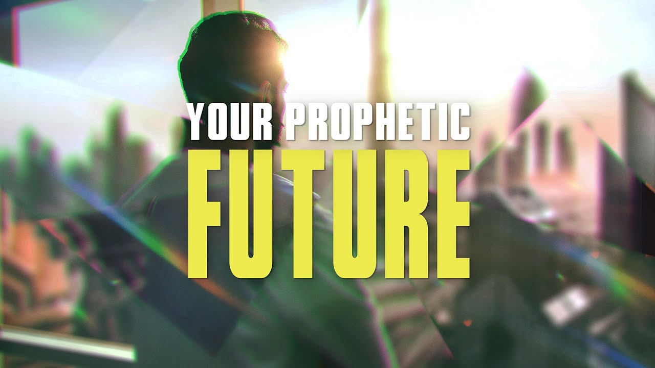 Your Prophetic Future - YouTube