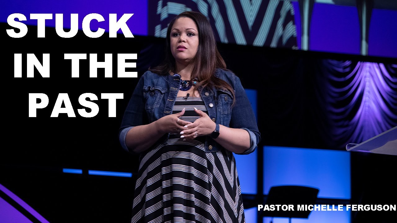 Stuck In The Past | Pastor MiChelle Ferguson | June 1, 2022 - YouTube