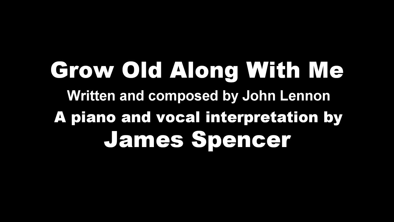Grow Old Along With Me (Cover) - YouTube