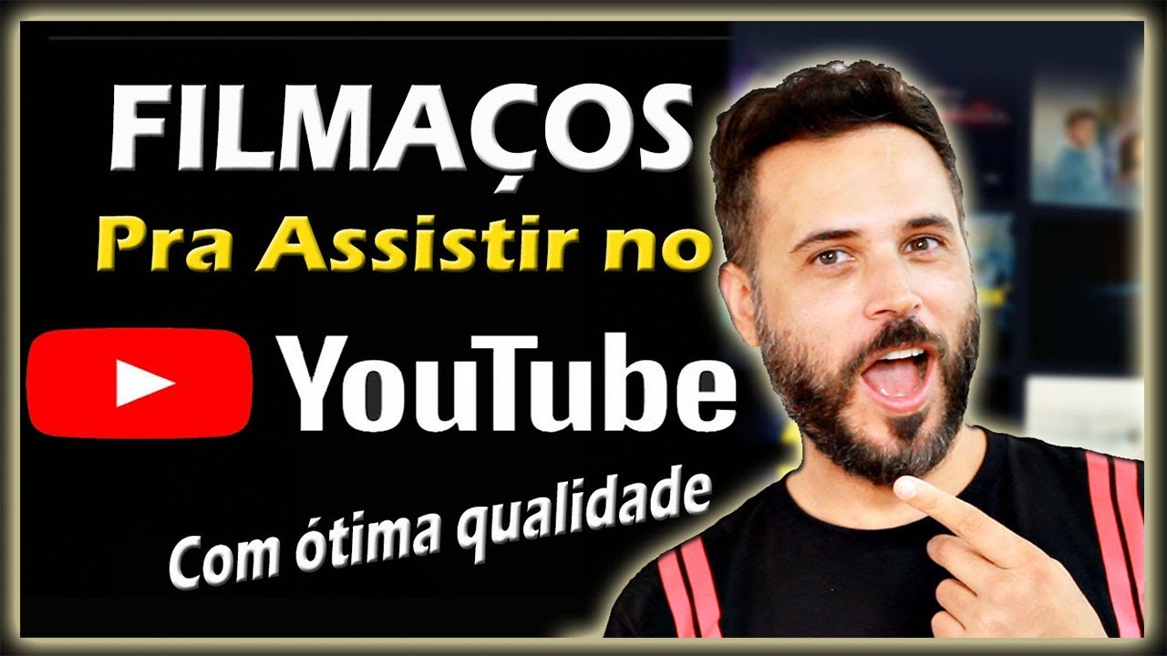 FILMAÇOS pra ASSISTIR NO YOUTUBE - Com ótima qualidade - YouTube
