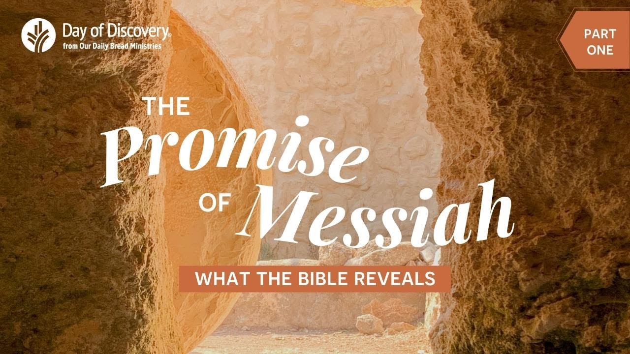 The Promise Of Messiah What The Bible Reveals Part 1 Day Of Discovery By Ourdailybread