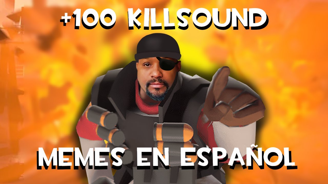 [Team Fortress 2] Mas de 100 killsounds de memes en español - YouTube