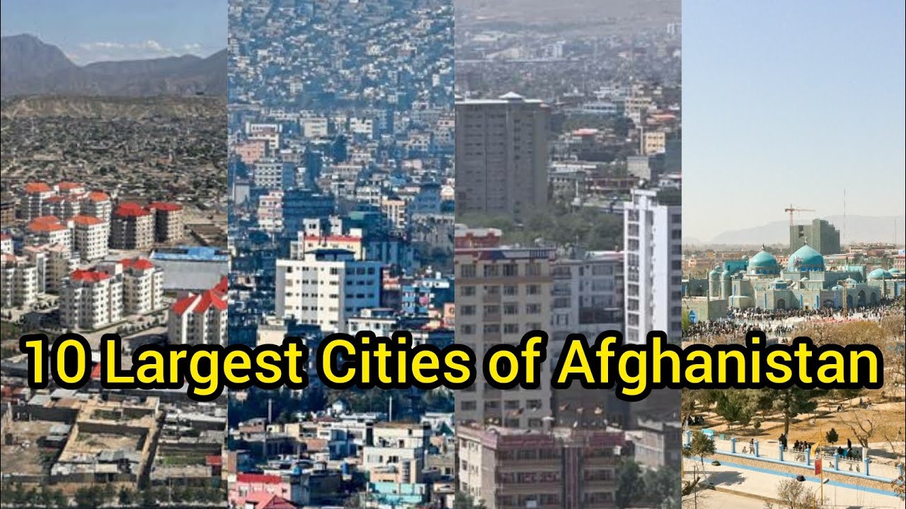 Top 10 Largest Cities of Afghanistan | Afghanistan big Cities | - YouTube