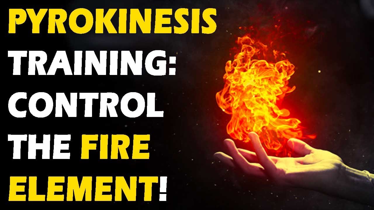 Pyrokinesis Training - Control the Fire Element | Firebending Practice ...