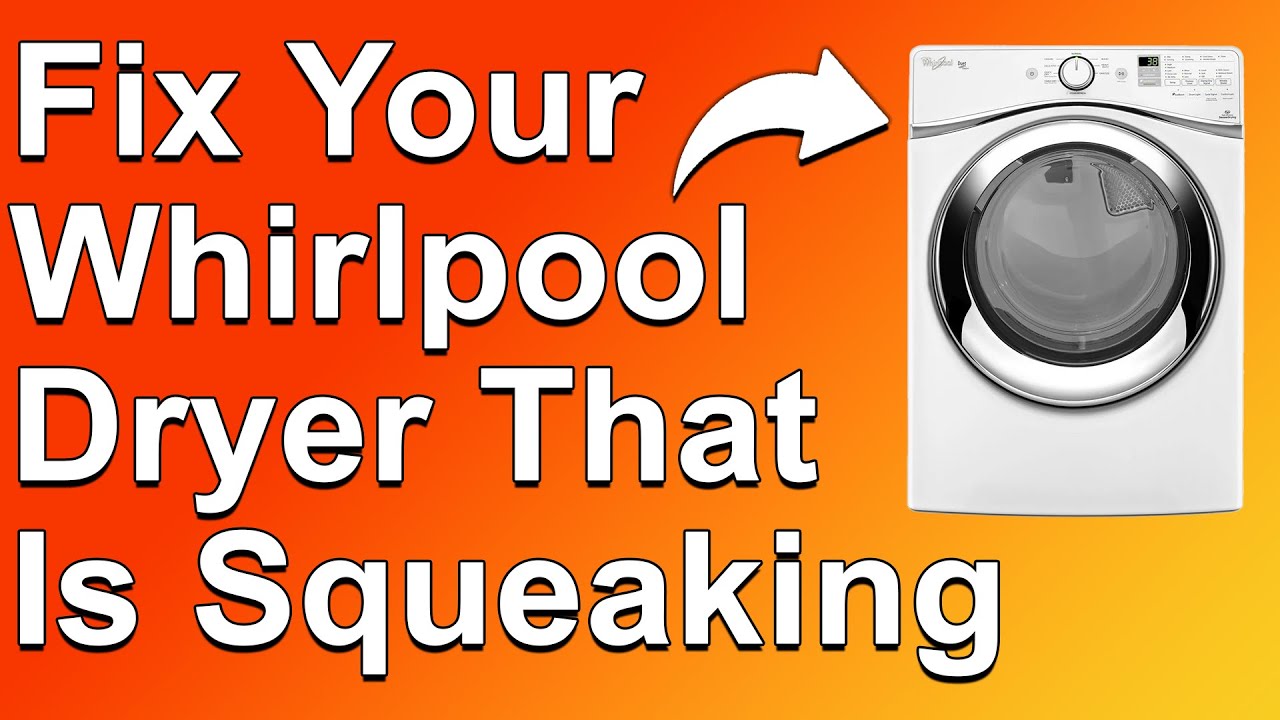 How To Fix Whirlpool Dryer That Is Squeaking (How To Stop Whirlpool ...
