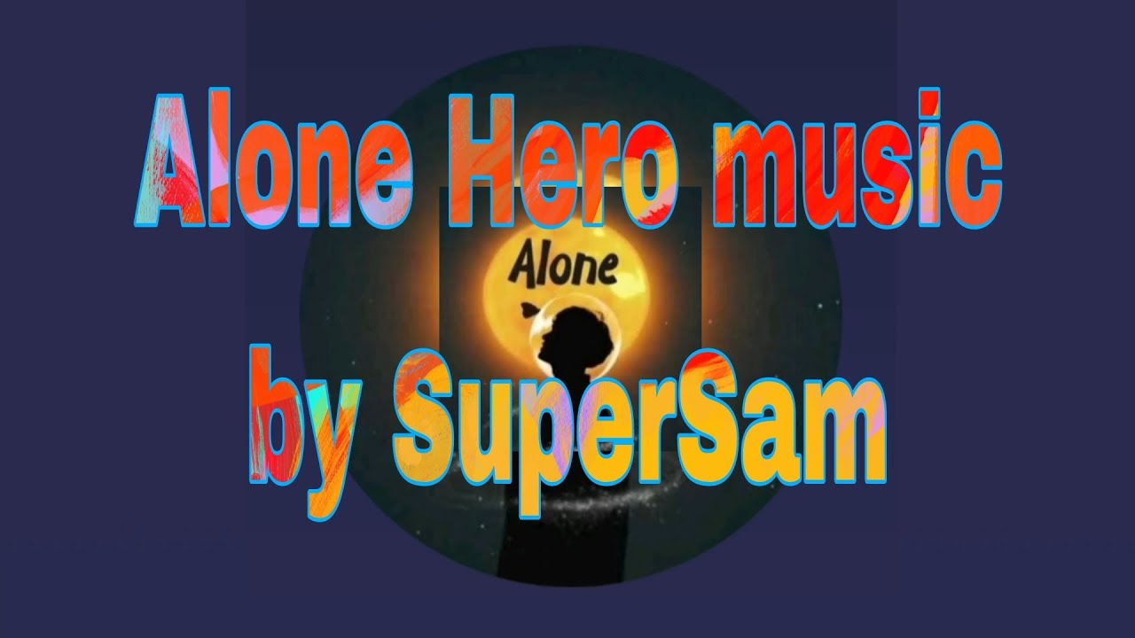 Alone Hero music by SuperSam / Alone music songs/ lonely songs / alone ...