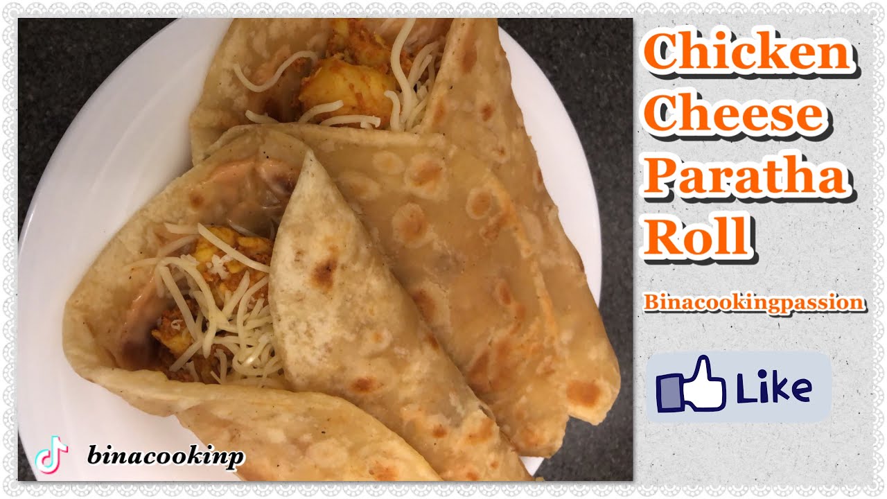 Chicken Cheese Paratha Roll Recipe By Bina Cooking Passion - YouTube