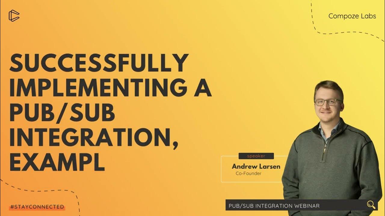 Pub/Sub Webinar - Successfully Implementing A Pub/Sub Integration ...