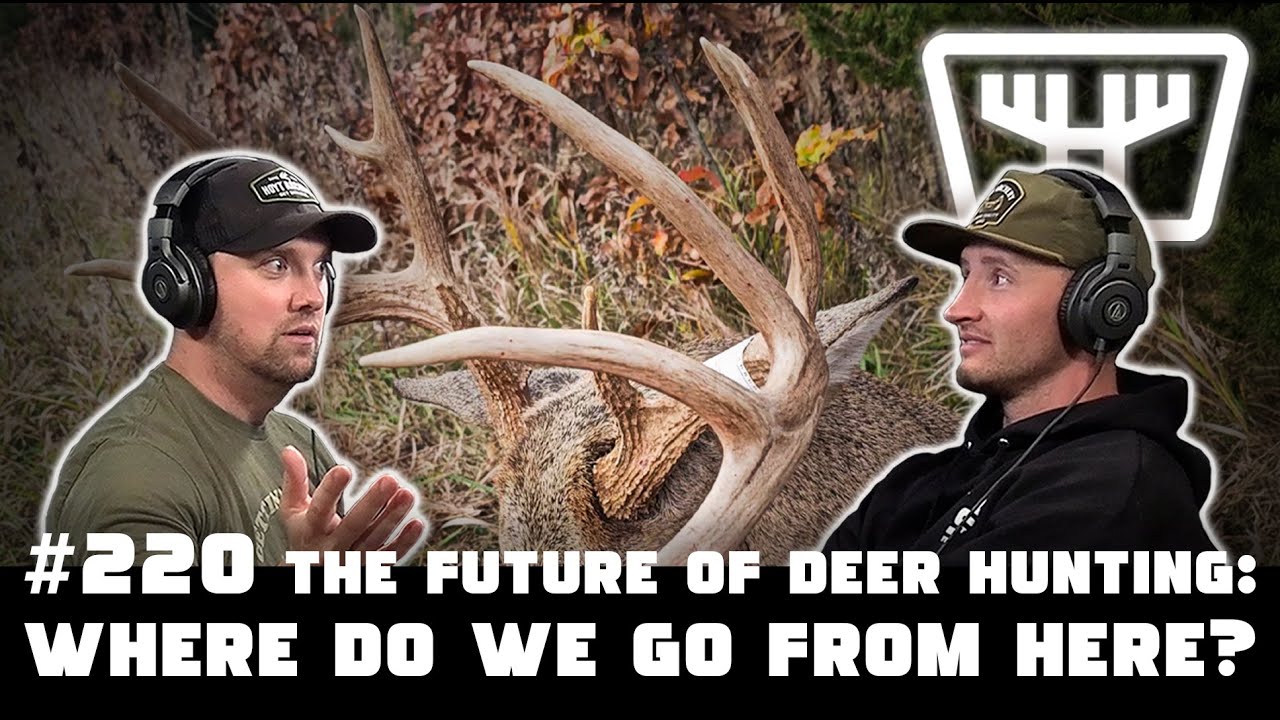 The Future of Deer Hunting: Where Do We Go From Here? | HUNTR Podcast ...