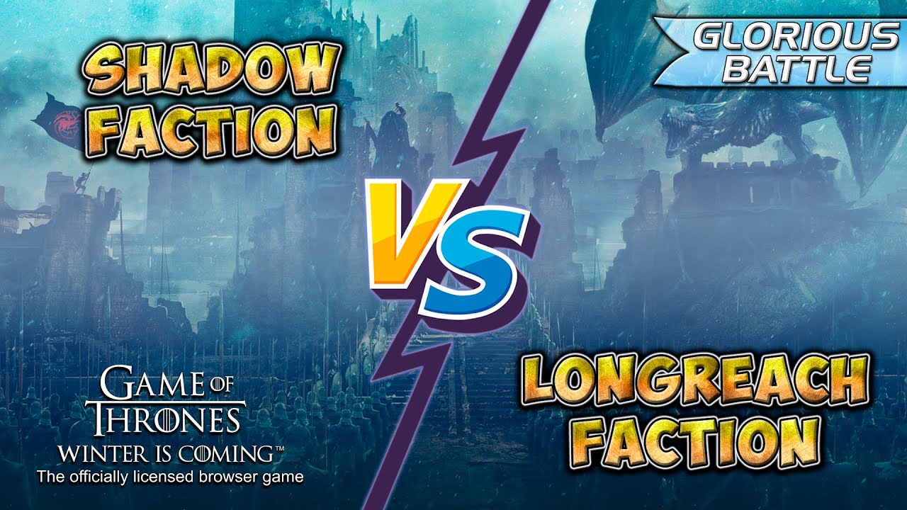 Game Of Thrones - GOTWIC - GLORIOUS BATTLE - Shadow Faction vs ...